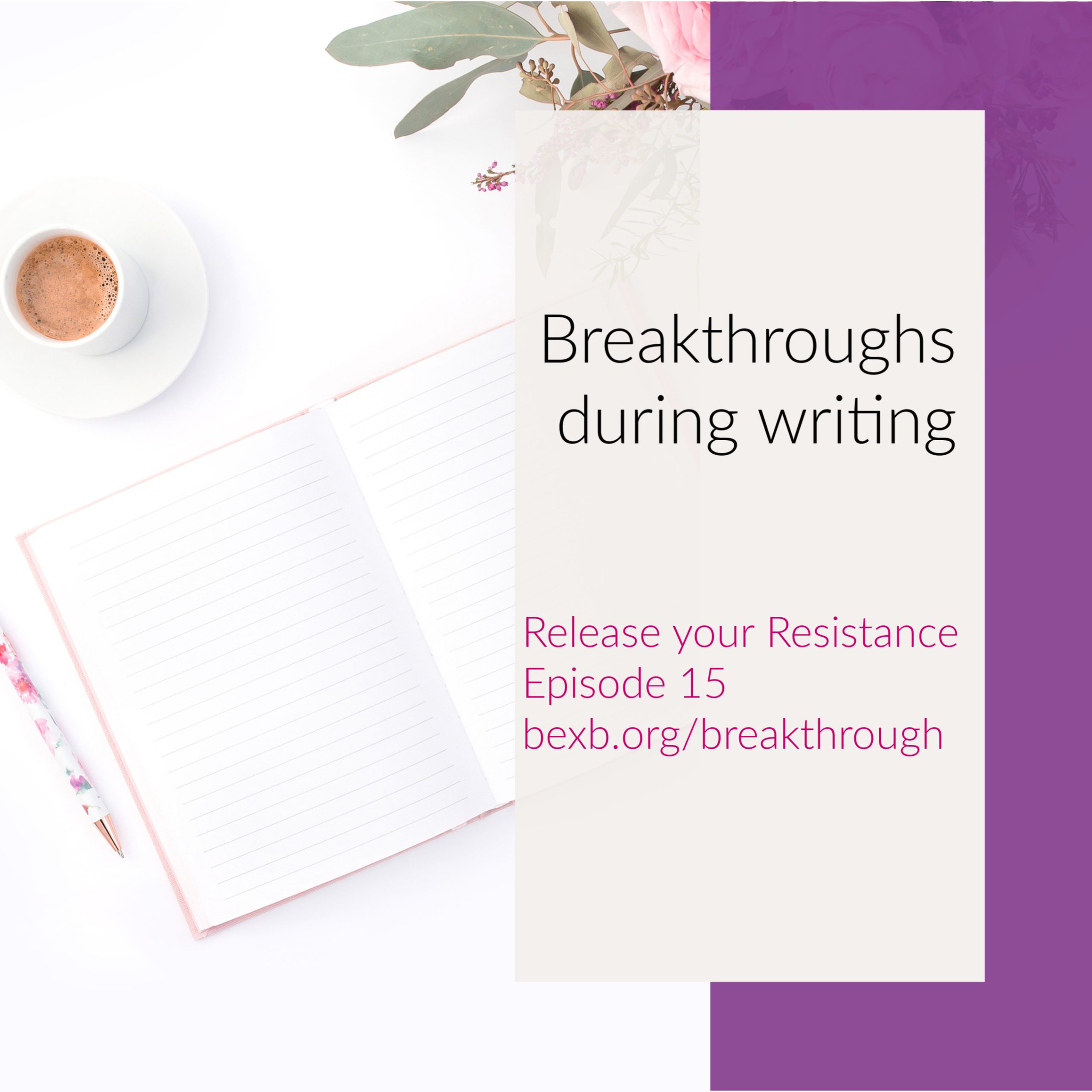 Breakthroughs during Writing - Bex Beltran
