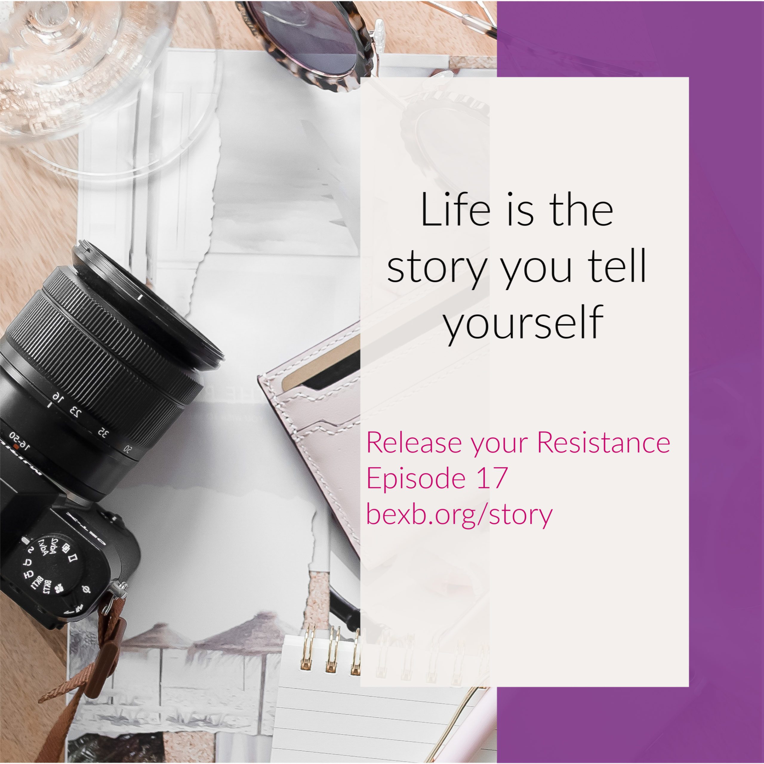 Life is the Story You Tell Yourself - Bex Beltran